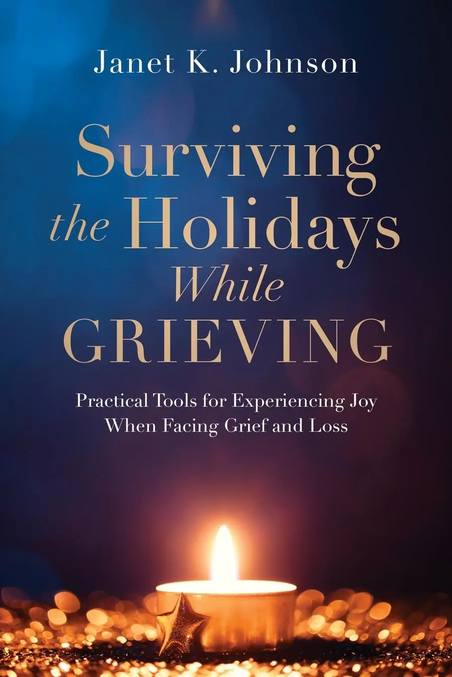 Surviving the Holidays While Grieving - Janet K Johnson - (ISBN ...