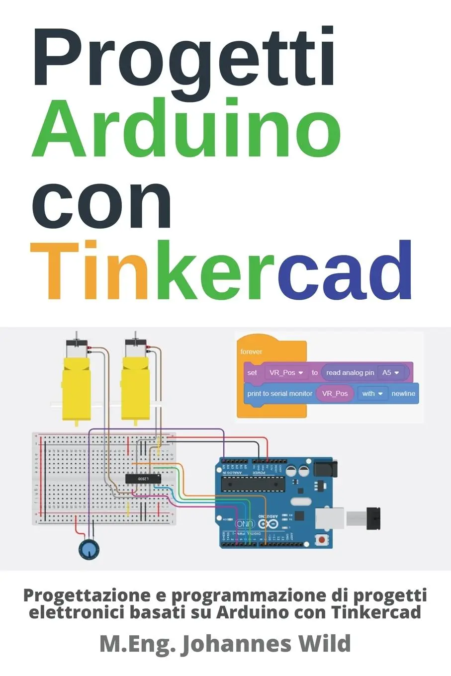 Progetti Arduino con Tinkercad - M. Eng. Johannes Wild - (ISBN ...