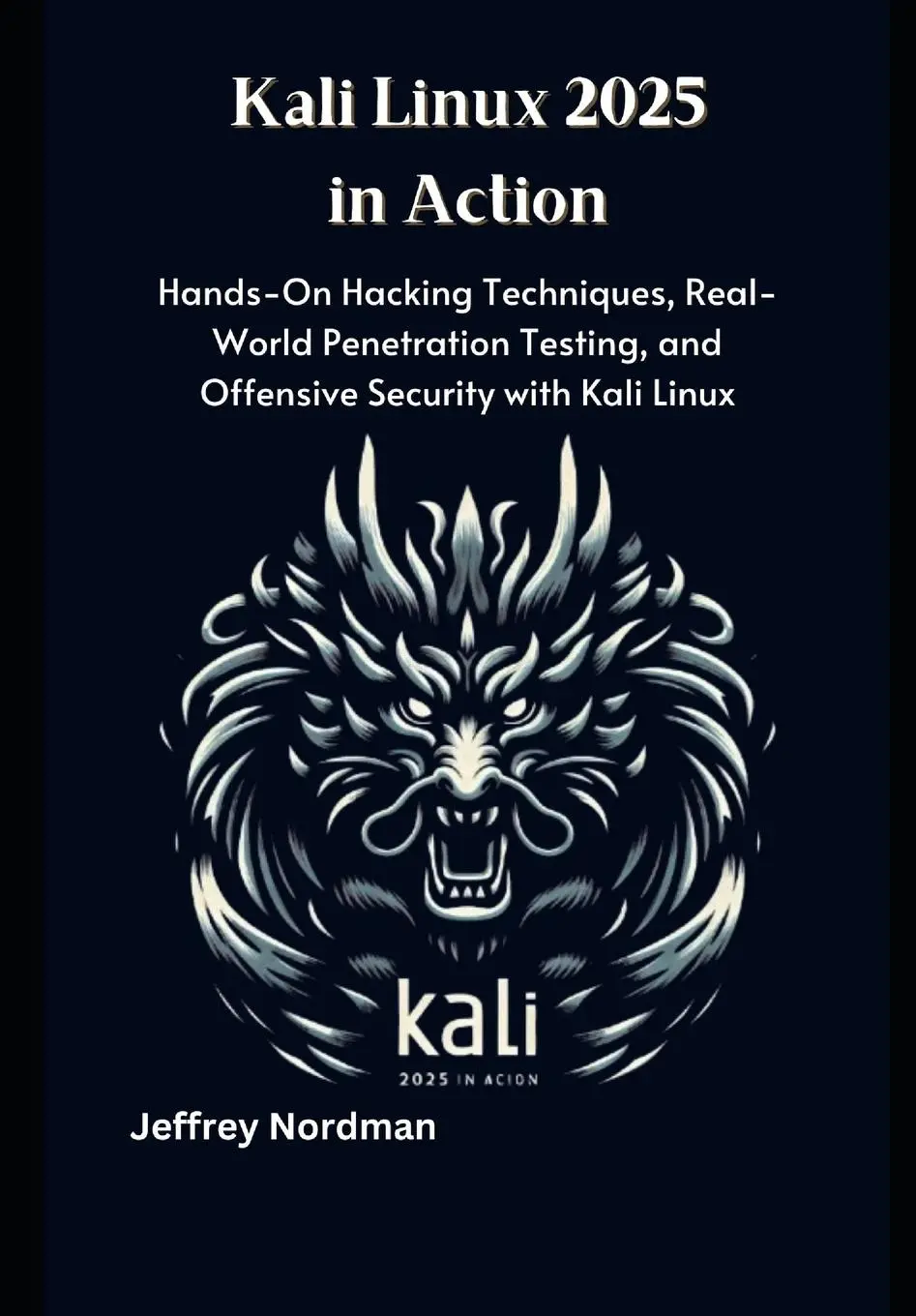 Nordman, J: Kali Linux 2025 in Action - Jeffrey Nordman - (ISBN ...